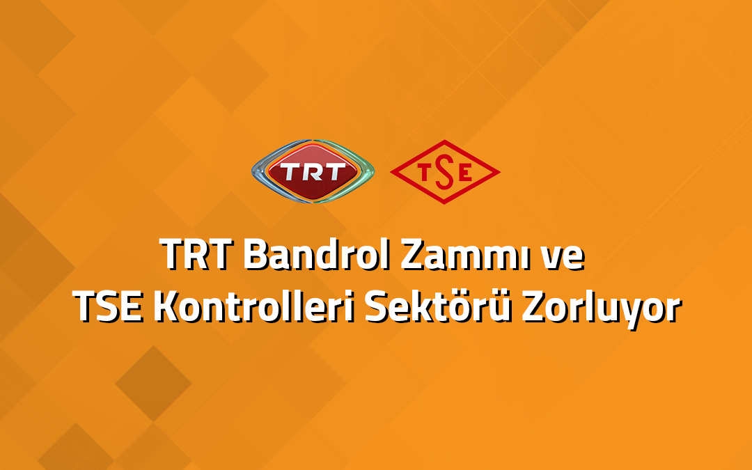 TRT Bandrol Zammı ve TSE Kontrolleri Sektörü Zorluyor - Güvenlik ...